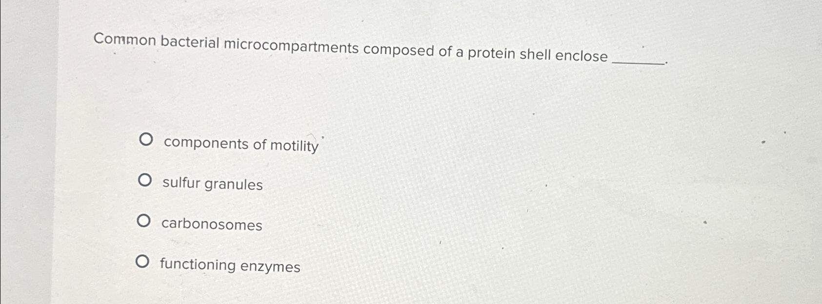 Solved Common bacterial microcompartments composed of a | Chegg.com