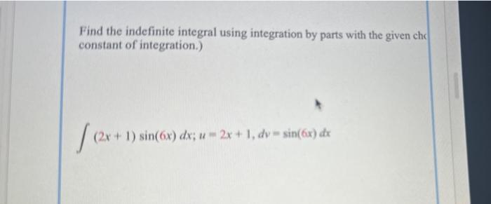 Solved Find the indefinite integral using integration by | Chegg.com