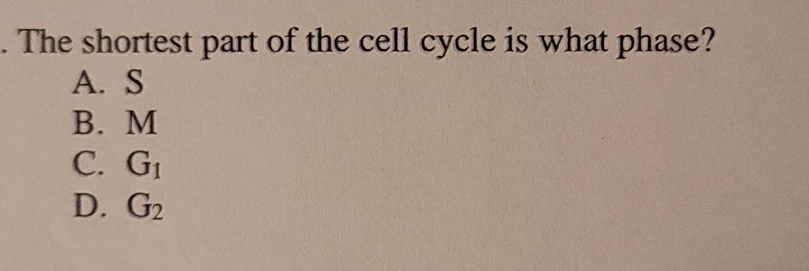 Solved . The shortest part of the cell cycle is what phase? | Chegg.com