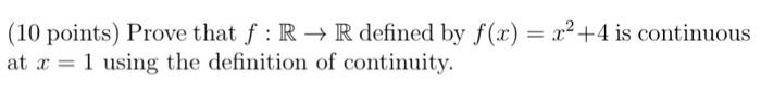 Solved (10 points) Prove that f:R→R defined by f(x)=x2+4 is | Chegg.com