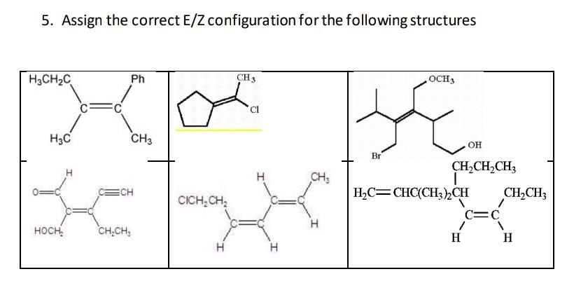 Solved 5. Assign the correct E/Z configuration for the | Chegg.com