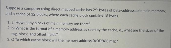 Solved Suppose a computer using direct mapped cache has 220 | Chegg.com