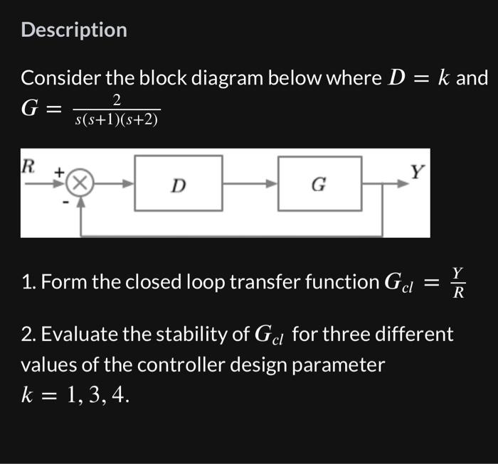 Solved Consider the block diagram below where D=k and | Chegg.com