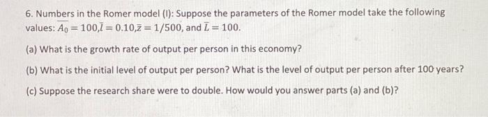 Solved 6. Numbers in the Romer model (I): Suppose the | Chegg.com