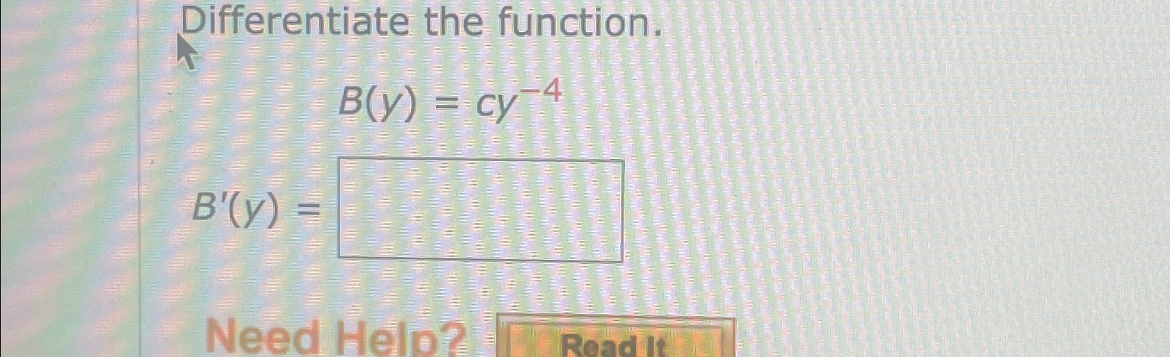 Solved Differentiate the function.B(y)=cy-4B'(y)= | Chegg.com