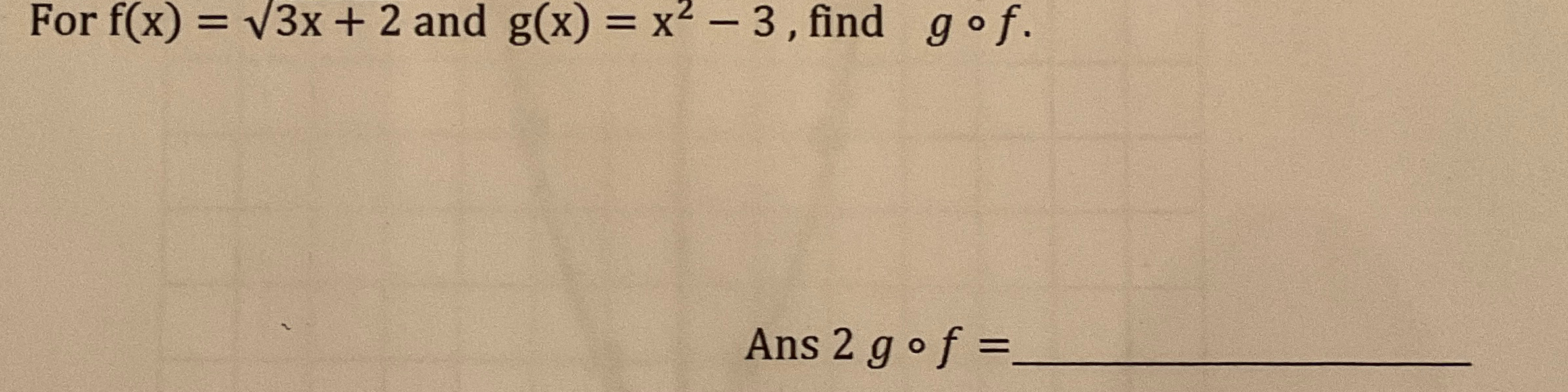 Solved For f(x)=32x+2 ﻿and g(x)=x2-3, ﻿find g@f.g@f= | Chegg.com