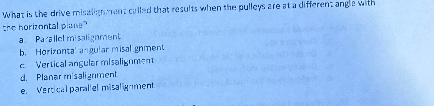Solved What is the drive misaligriment called that results | Chegg.com