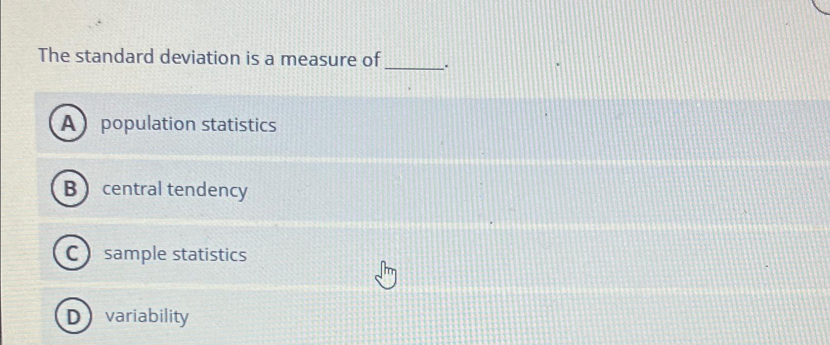 Solved The standard deviation is a measure ofpopulation | Chegg.com