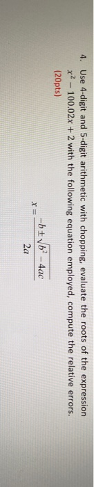 Solved 4. Use 4-digit and 5-digit arithmetic with chopping, | Chegg.com