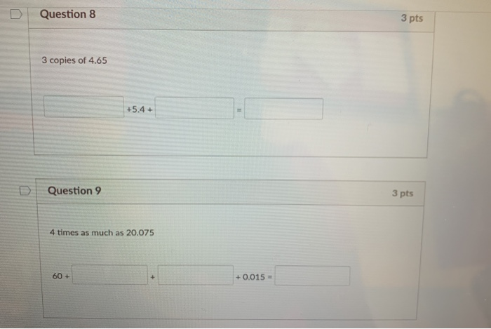 Solved Question 8 3 pts 3 copies of 4.65 +5.4 + Question 9 3 | Chegg.com Solved Question 8 3 pts 3 copies of 4.65 +5.4 + Question 9 3 | Chegg.com