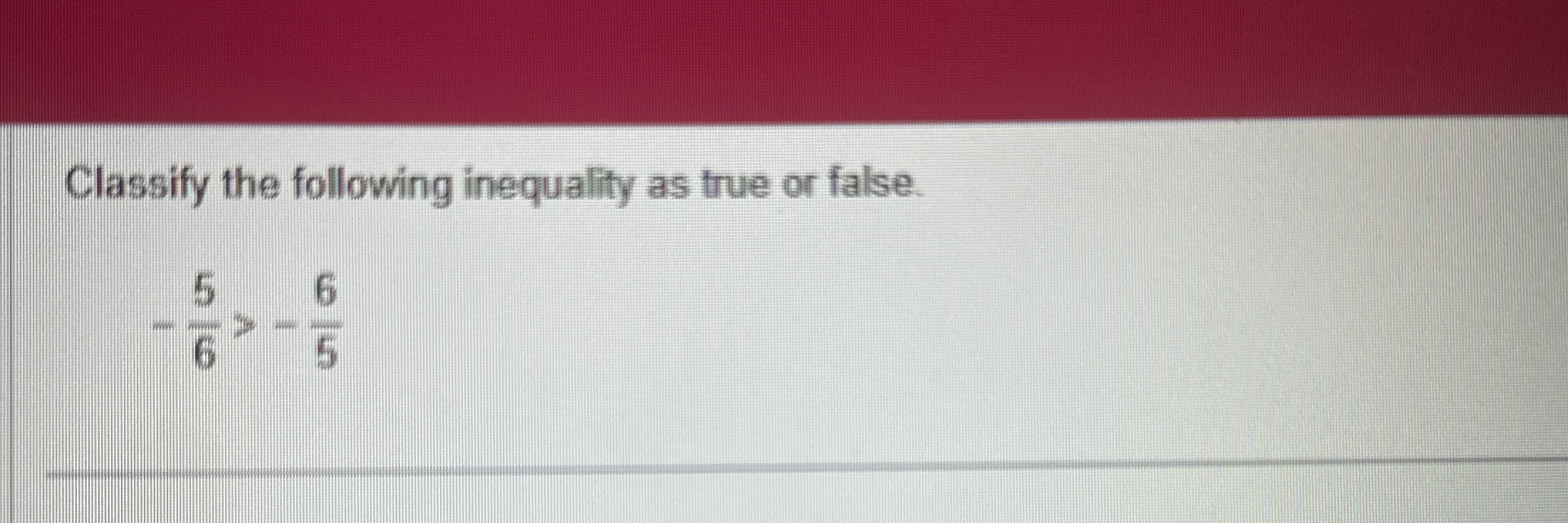 Solved Classify the following inequality as true or | Chegg.com