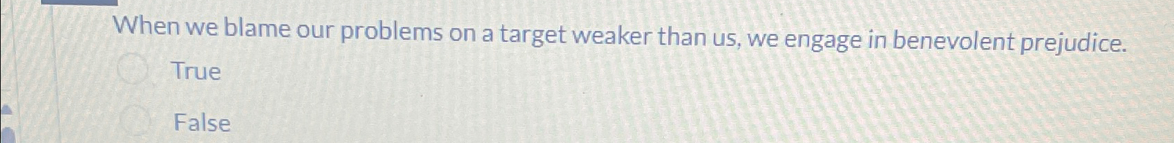 Solved When we blame our problems on a target weaker than | Chegg.com