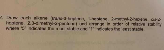 Solved 2. Draw each alkene (trans-3-heptene, 1-heptene, | Chegg.com