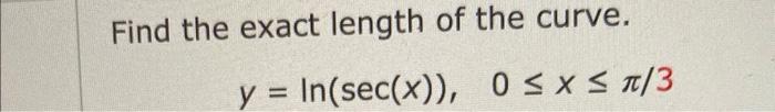 Solved Find the exact length of the curve. | Chegg.com