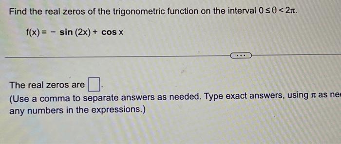 Solved Find the real zeros of the trigonometric function on | Chegg.com