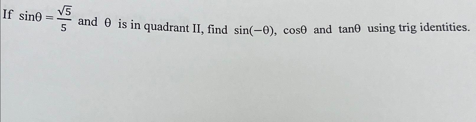 Solved If sinθ=525 ﻿and θ ﻿is in quadrant II, ﻿find | Chegg.com