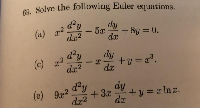 Solved 69. Solve the following Euler equations. dy 5x + 8y = | Chegg.com