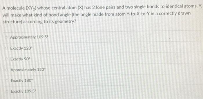 Solved A molecule (XY2) whose central atom (X) has 2 lone | Chegg.com