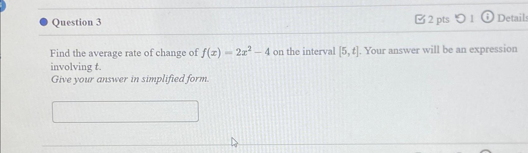 Solved Question 32 ﻿pts 1DetailFind the average rate of | Chegg.com