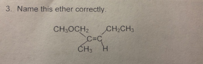 Solved 3. Name this ether correctly. CH2CH3 C-C CH3 CH3OCH2 | Chegg.com