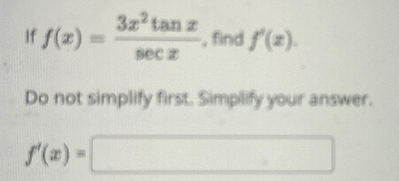 Solved If f(x)=3x2tanxsecx, ﻿find f'(x)Do not simplify | Chegg.com