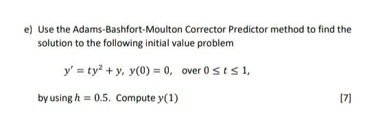 Solved e) Use the Adams-Bashfort-Moulton Corrector Predictor | Chegg.com