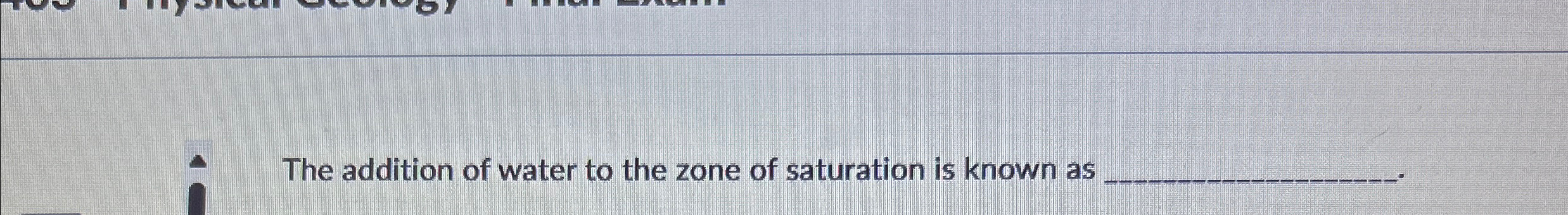 Solved The addition of water to the zone of saturation is | Chegg.com