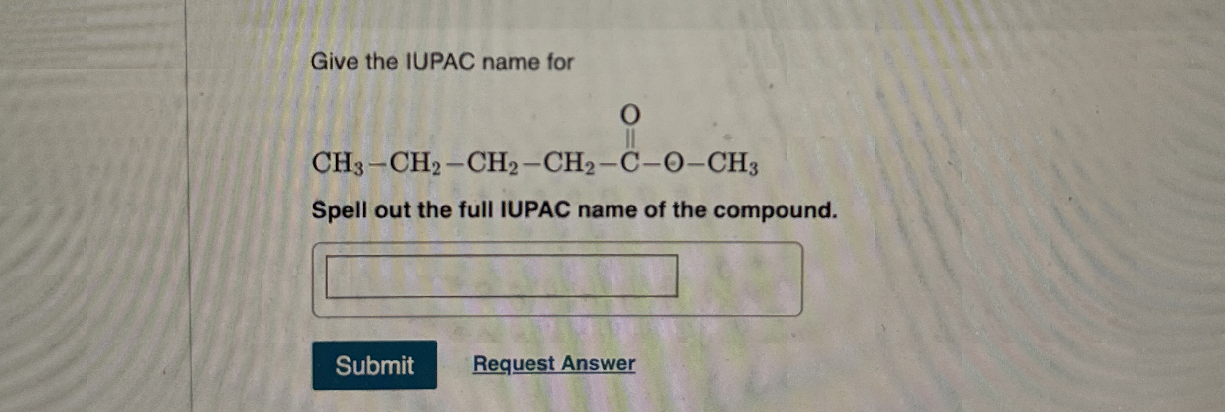 Solved Give the IUPAC name forSpell out the full IUPAC name | Chegg.com