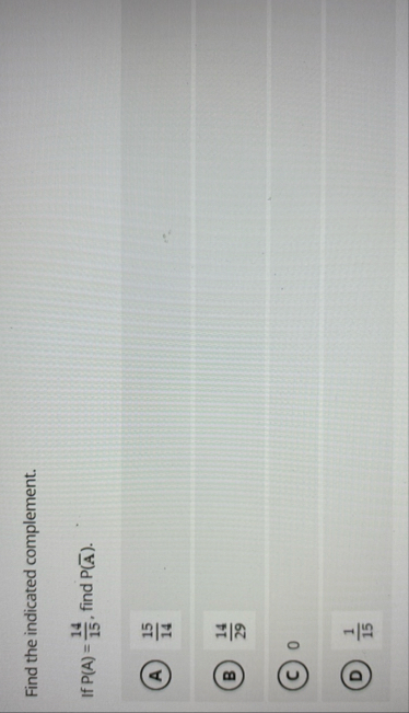 Solved Find the indicated complement.If P(A)=1415, ﻿find | Chegg.com