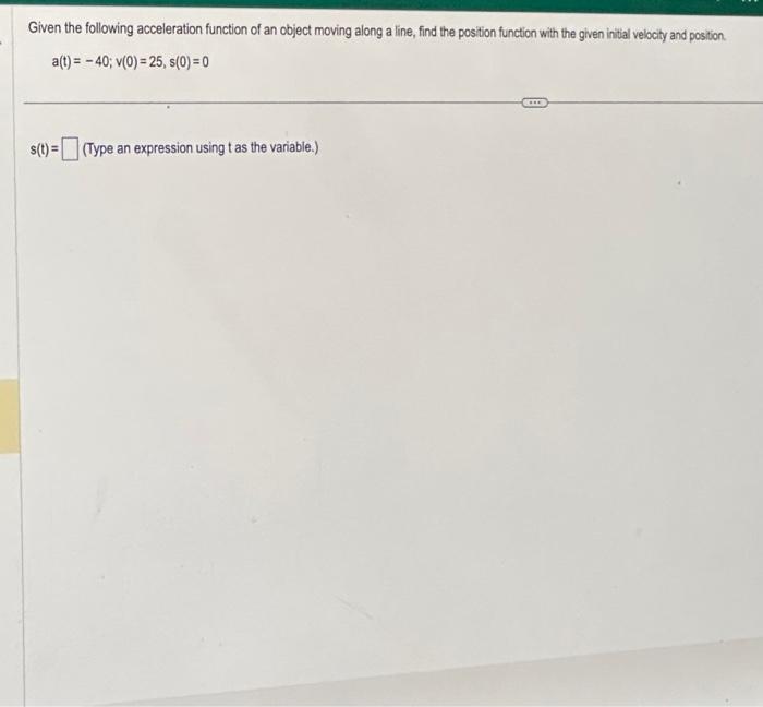 Solved Given The Following Acceleration Function Of An