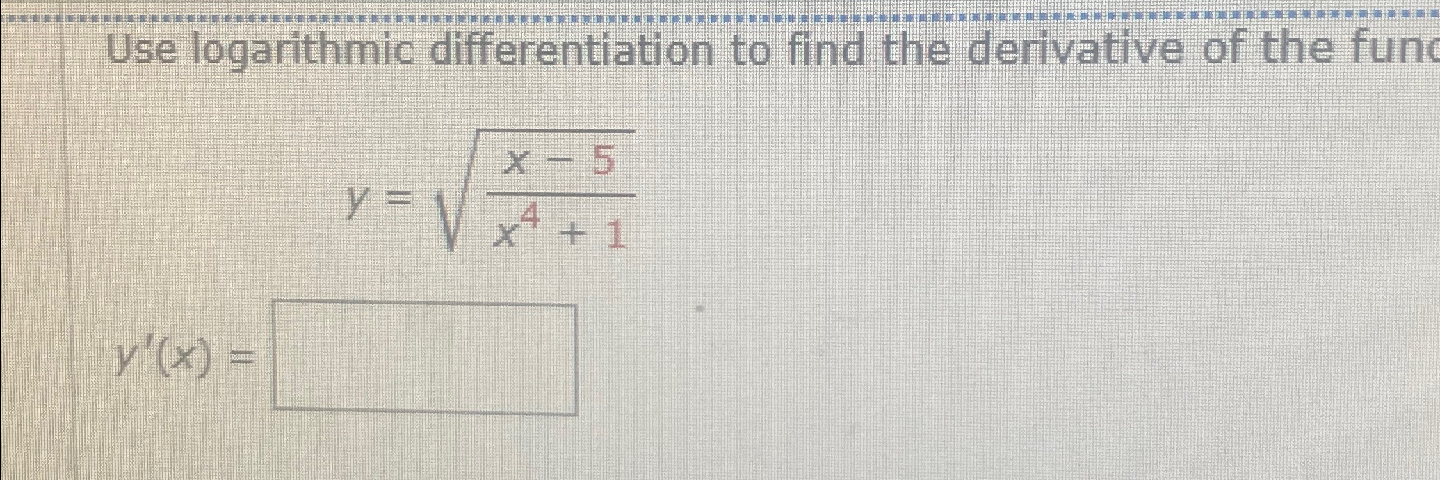 Solved Use logarithmic differentiation to find the | Chegg.com