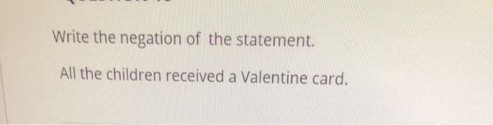 Solved Write the negation of the statement. All the children | Chegg.com