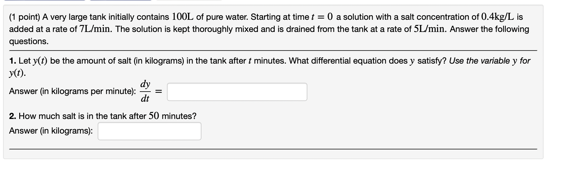 Solved (1 ﻿point) ﻿A very large tank initially contains 100L | Chegg.com