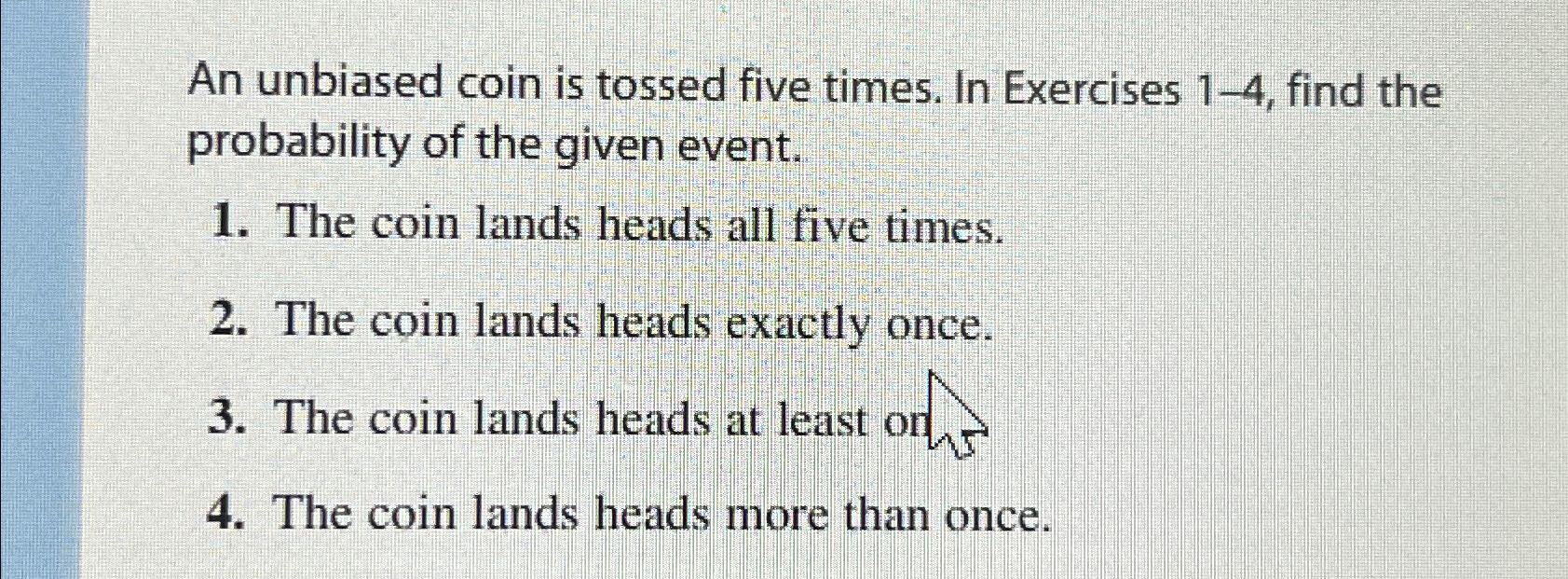 Solved An unbiased coin is tossed five times. In Exercises | Chegg.com