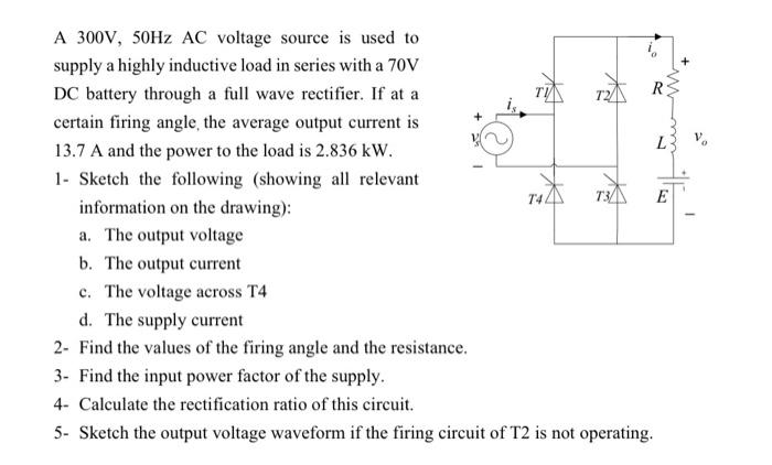 Solved A 300 V,50 Hz AC voltage source is used to supply a | Chegg.com