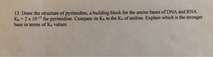 Solved 13. Draw the structure of pyrimidine, a building | Chegg.com