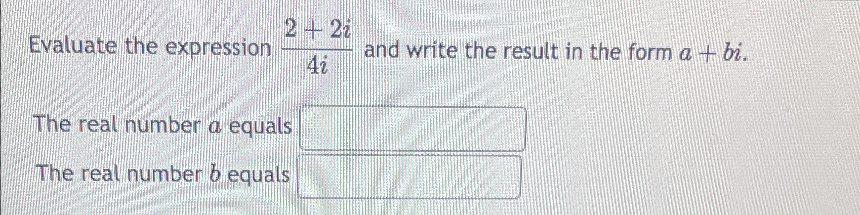 Solved Evaluate the expression 2+2i4i ﻿and write the result | Chegg.com
