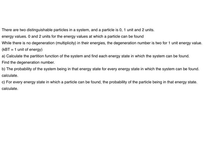 Solved There are two distinguishable particles in a system, | Chegg.com
