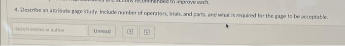 Solved to improve each 4. Describe an attribute gage study. | Chegg.com