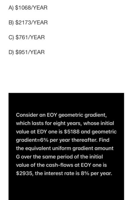 Solved A) $1068/YEAR B) $2173/YEAR C) $761/YEAR D) $951/YEAR | Chegg.com