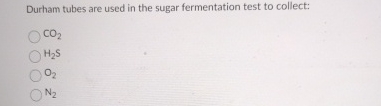 Solved Durham tubes are used in the sugar fermentation test | Chegg.com