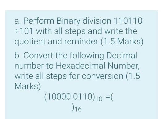 Solved a. Perform Binary division 110110 =101 with all steps | Chegg.com