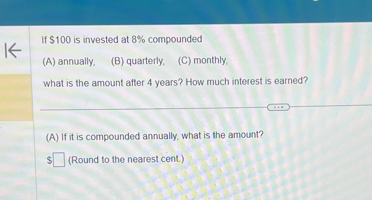 Solved If $100 ﻿is invested at 8% ﻿compounded(A) | Chegg.com