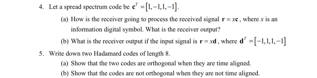 Solved Let a spread spectrum code be cT=[1,-1,1,-1].(a) ﻿How | Chegg.com