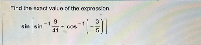 Solved Find the exact value of the expression. sin sin -1 9 | Chegg.com