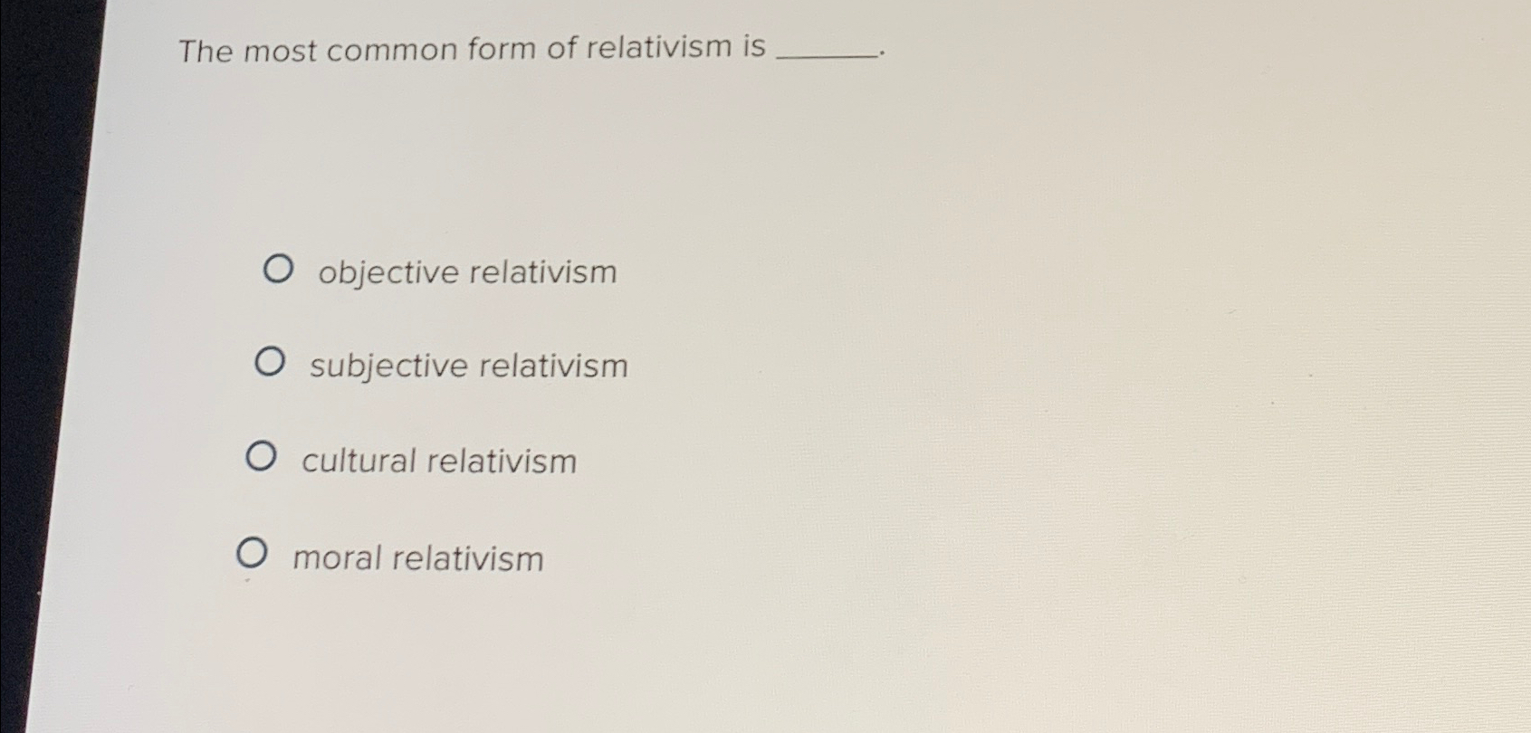 Solved The most common form of relativism isobjective | Chegg.com