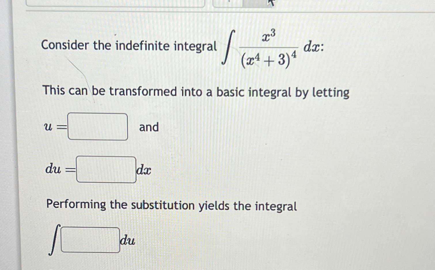 Solved Consider the indefinite integral ∫﻿﻿x3(x4+3)4dx | Chegg.com