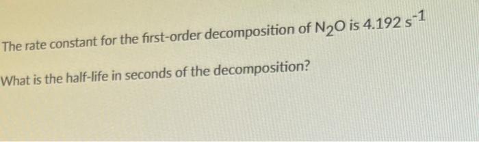 Solved The rate constant for the first-order decomposition | Chegg.com