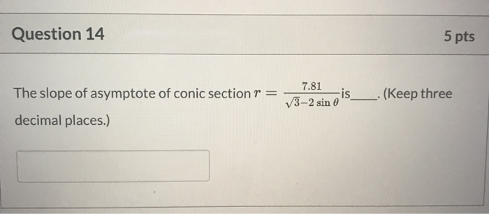Solved Question 14 5 pts The slope of asymptote of conic | Chegg.com