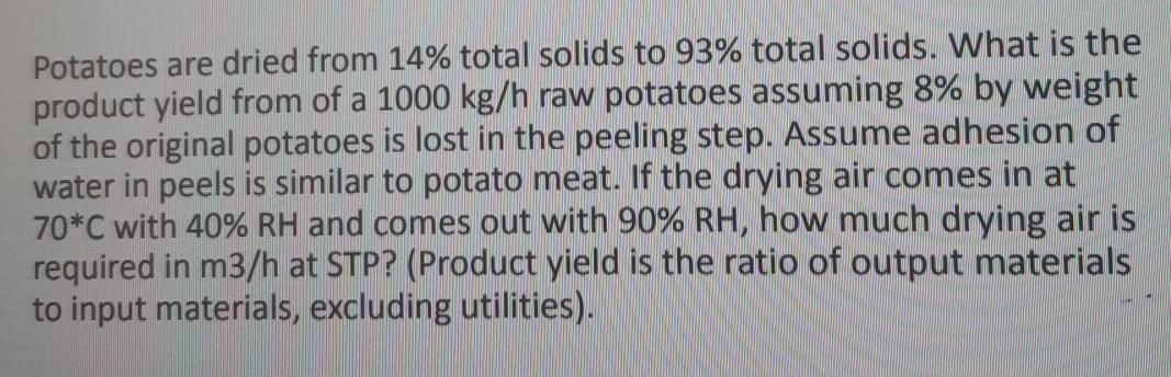 Solved Potatoes are dried from 14% total solids to 93% total | Chegg.com
